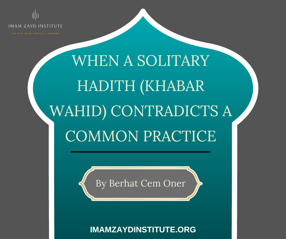 Methodology/Jurisprudence: When Khabar Wahid contradicts the common ...